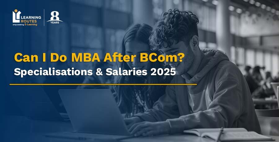 Can I Do MBA After B.Com? Eligibility, Courses & Careers